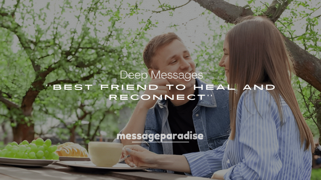 250+ Deep Messages for Best Friend to Heal and Reconnect