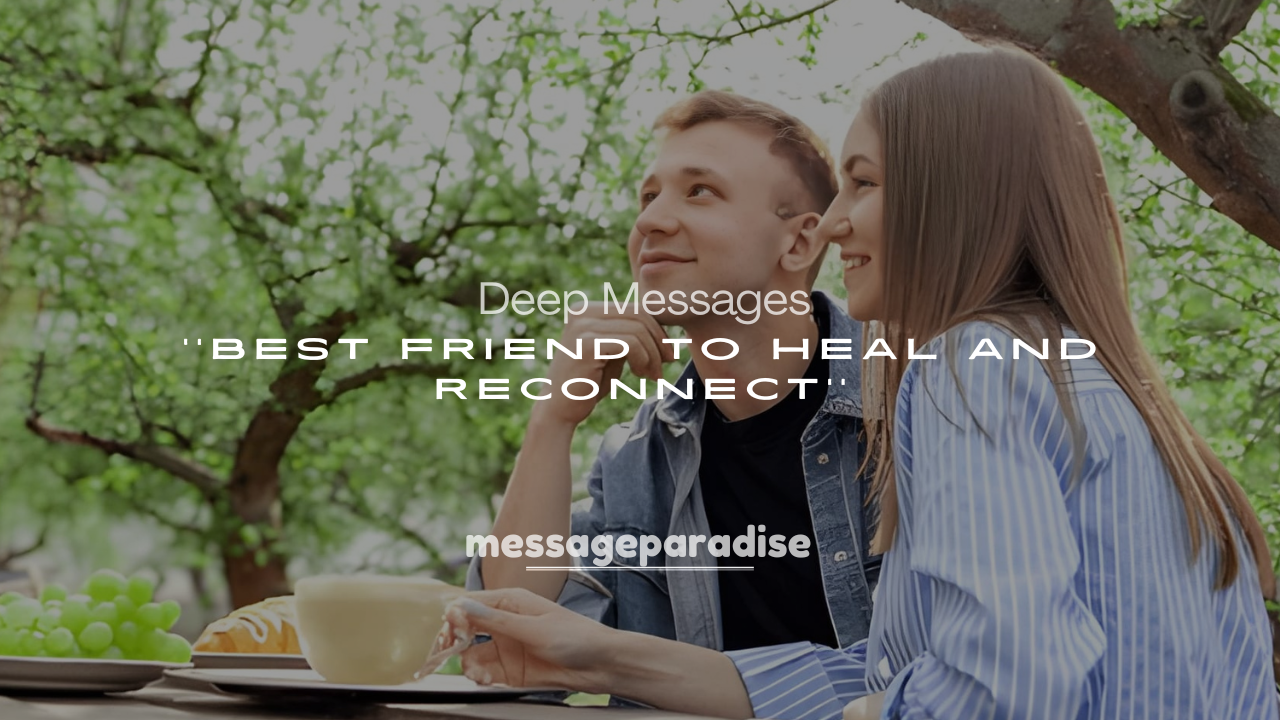 250+ Deep Messages for Best Friend to Heal and Reconnect