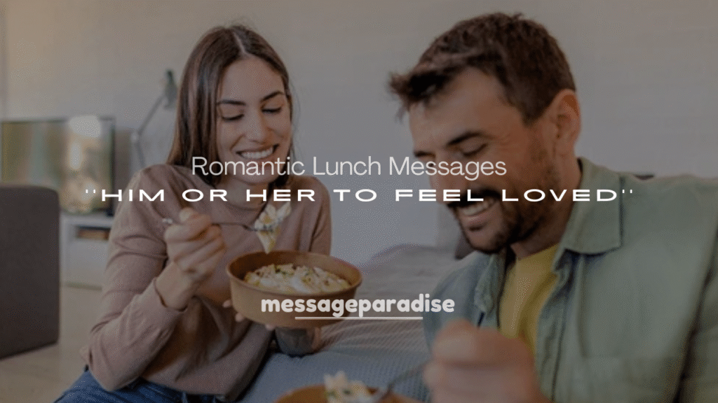 250+ Romantic Lunch Messages for Him or Her to Feel Loved